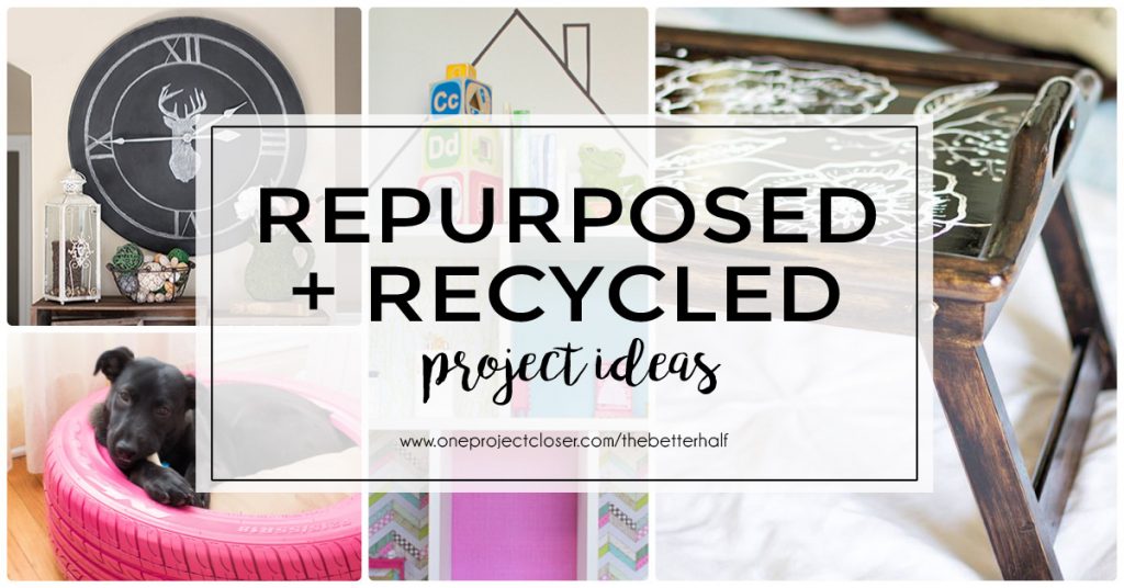 My Favorite Recycled DIY Project Ideas